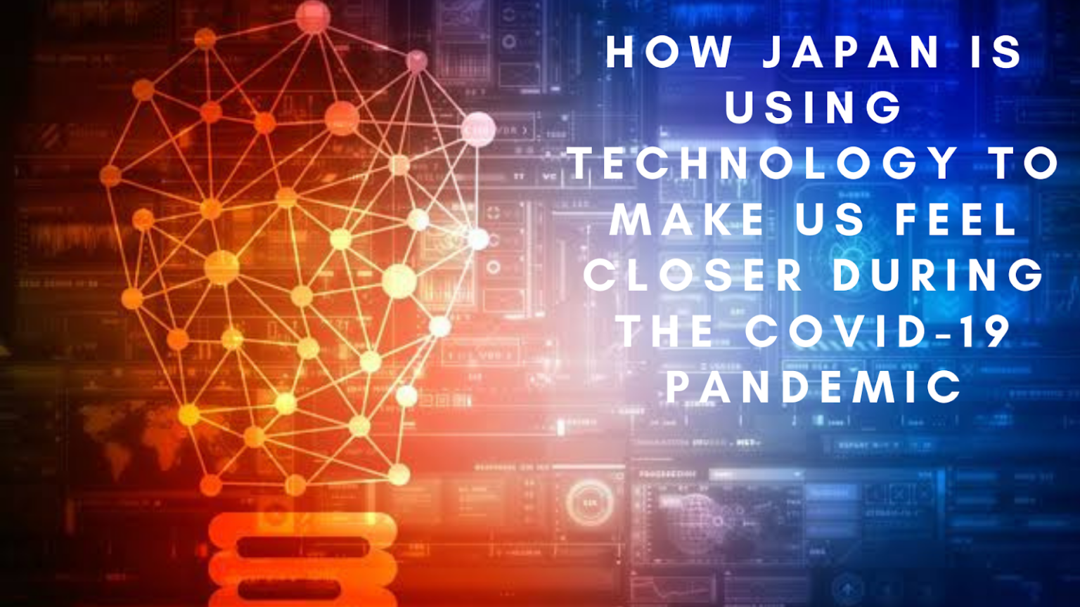 How Japan is using technology to make us feel closer during the COVID ...