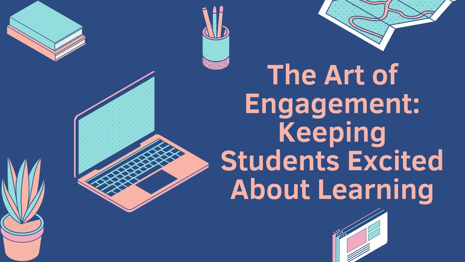 The Art of Engagement: Keeping Students Excited About Learning - Genius ...